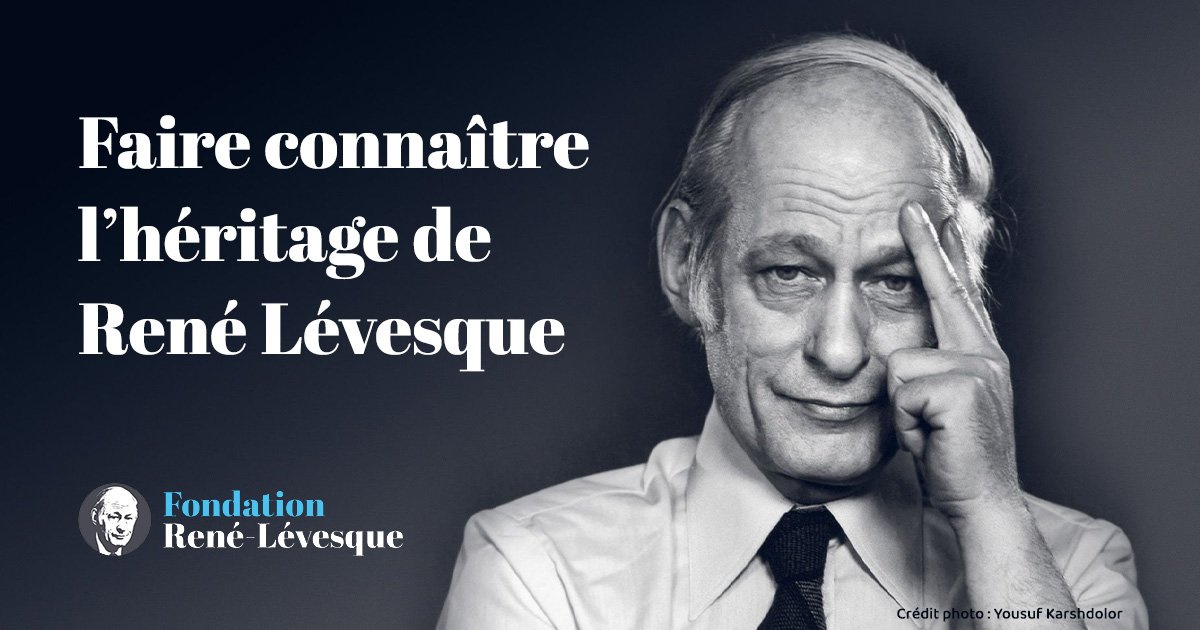 La Fondation René-Lévesque lance la série Souvenirs de René Lévesque ...